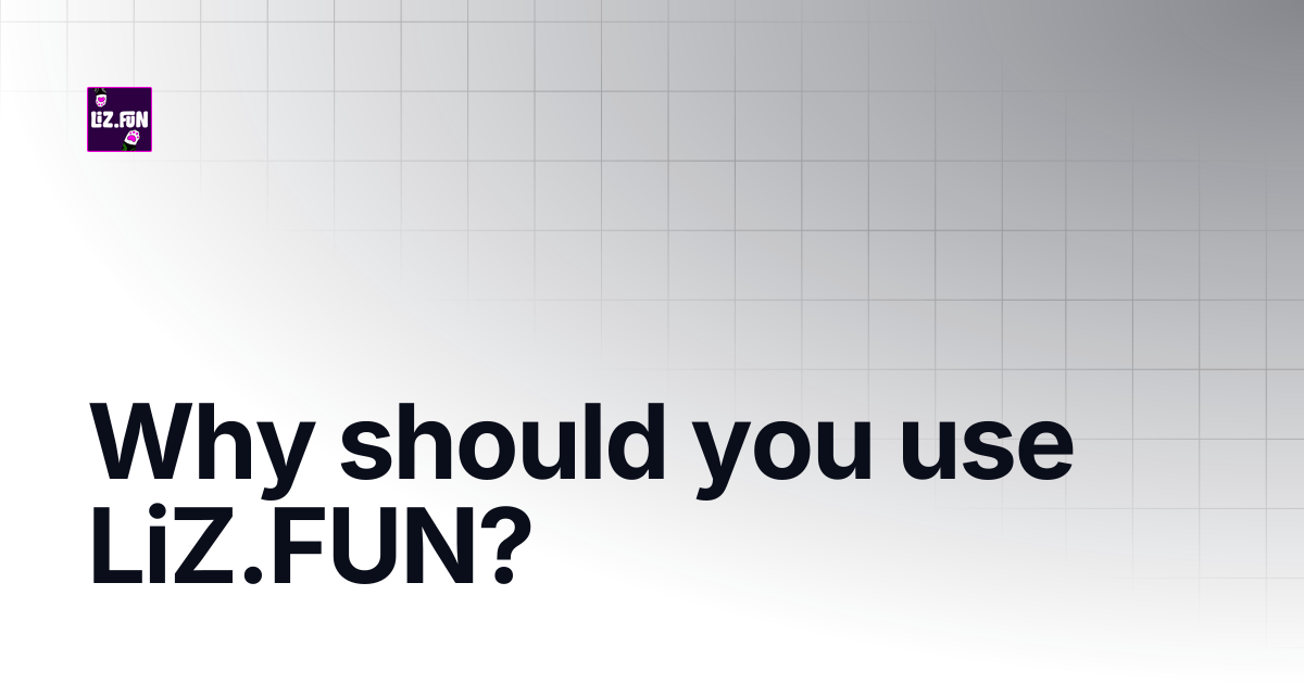 Why should you use LiZ.FUN? | LiZ.FUN Docs